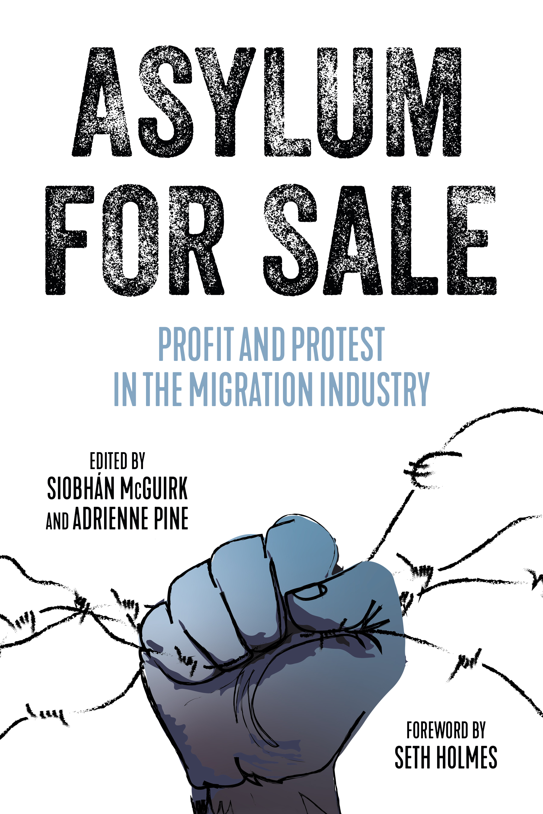 Asylum for Sale: Profit and Protest in the Migration Industry ...