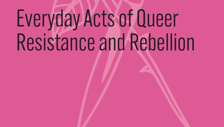 Be Gay, Do Crime: Everyday Acts of Queer Resistance and Rebellion - PM ...